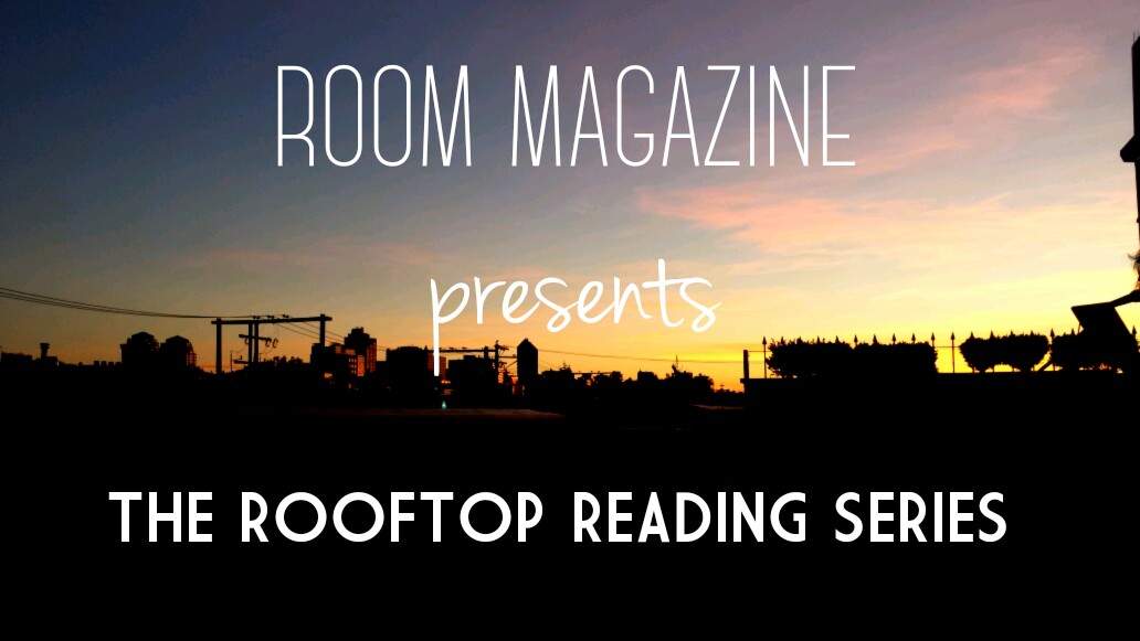 Rooftop Reading Series: 39.2 & 39.3 Issue Launch - ROOM Magazine