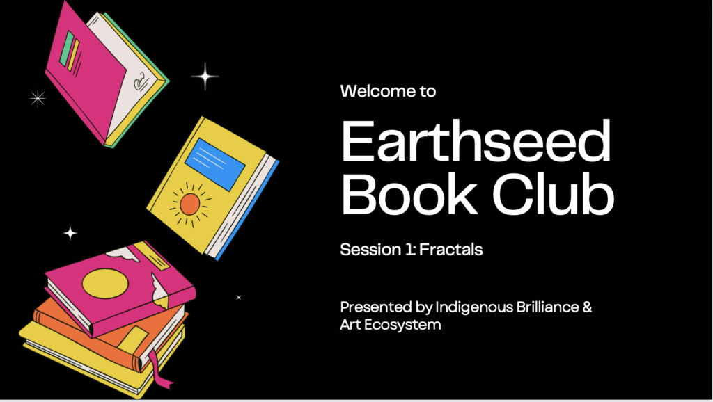 Indigenous Brilliance presents Earthseed Book Club: Fractals! - ROOM ...