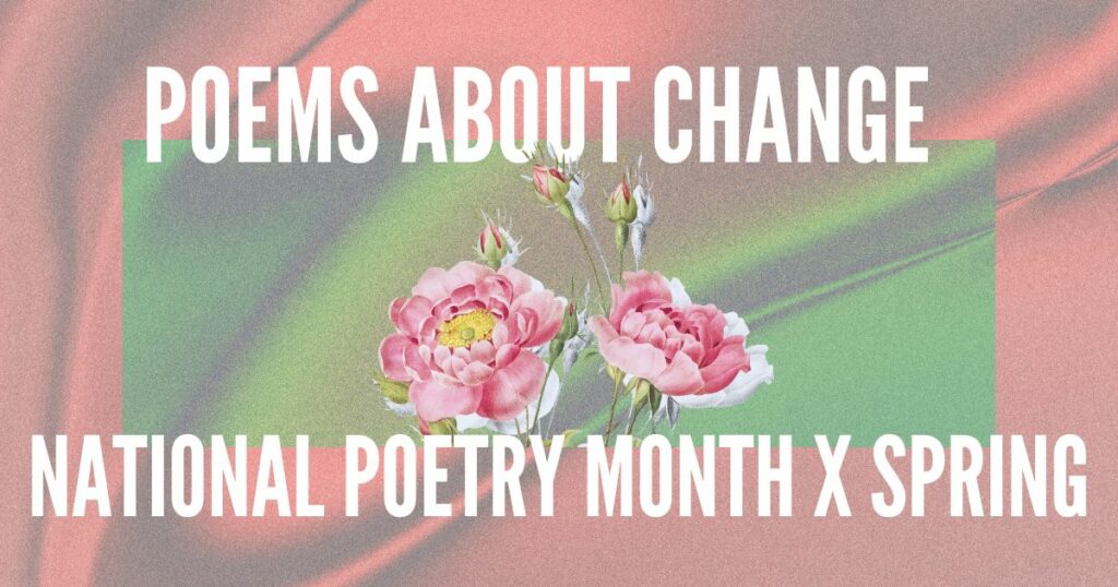 National Poetry Month x Spring: Ten Poems About Change - ROOM Magazine